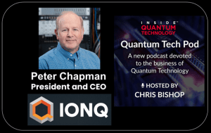 Quantum Tech Pod Episode 68: Peter Chapman, CEO, IonQ - Inside Quantum ...